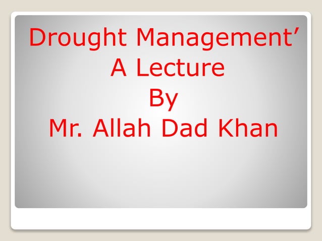 7.Drought management Strategy A Lecture By Mr. Allah Dad Khan Visiting ...