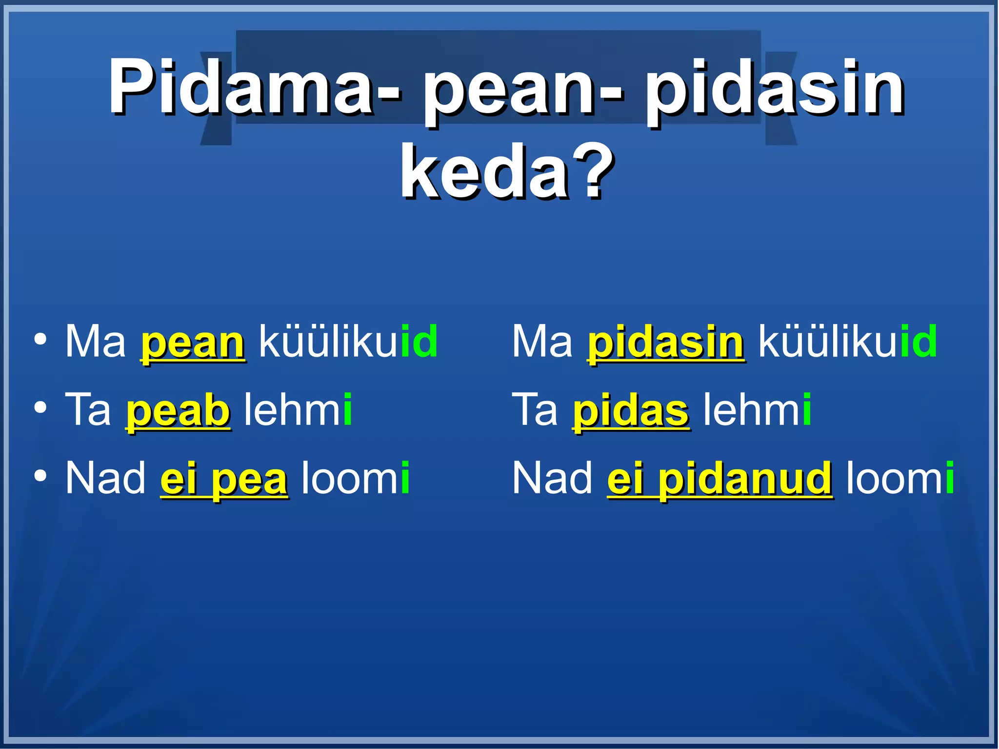 7.klass tarkus tuleb tasapisi grammatika_pidama-vormid ja tähendused | PPT