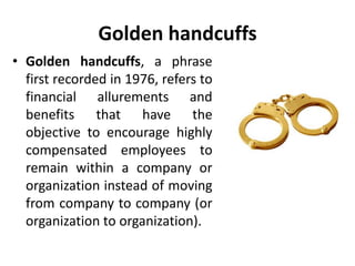 Golden Handcuffs - Human Resource Management - Manu Melwin Joy | PPTX