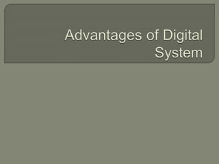 7. advantages of digital system | PPTX
