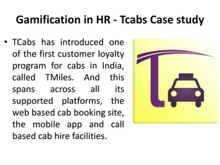 Gamification in HR - Tcab case study - Manu Melwin Joy | PPTX