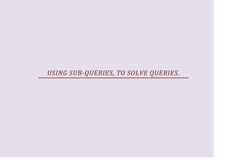 7. Using Sub Queries | PPT