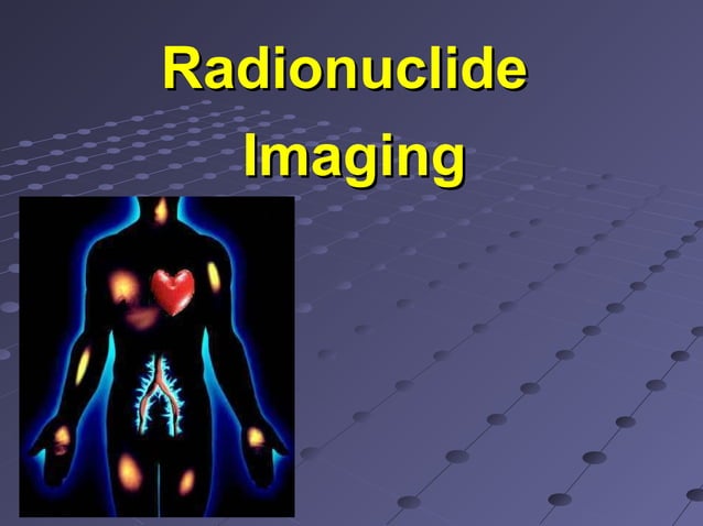 Radionuclide Imaging | PPT