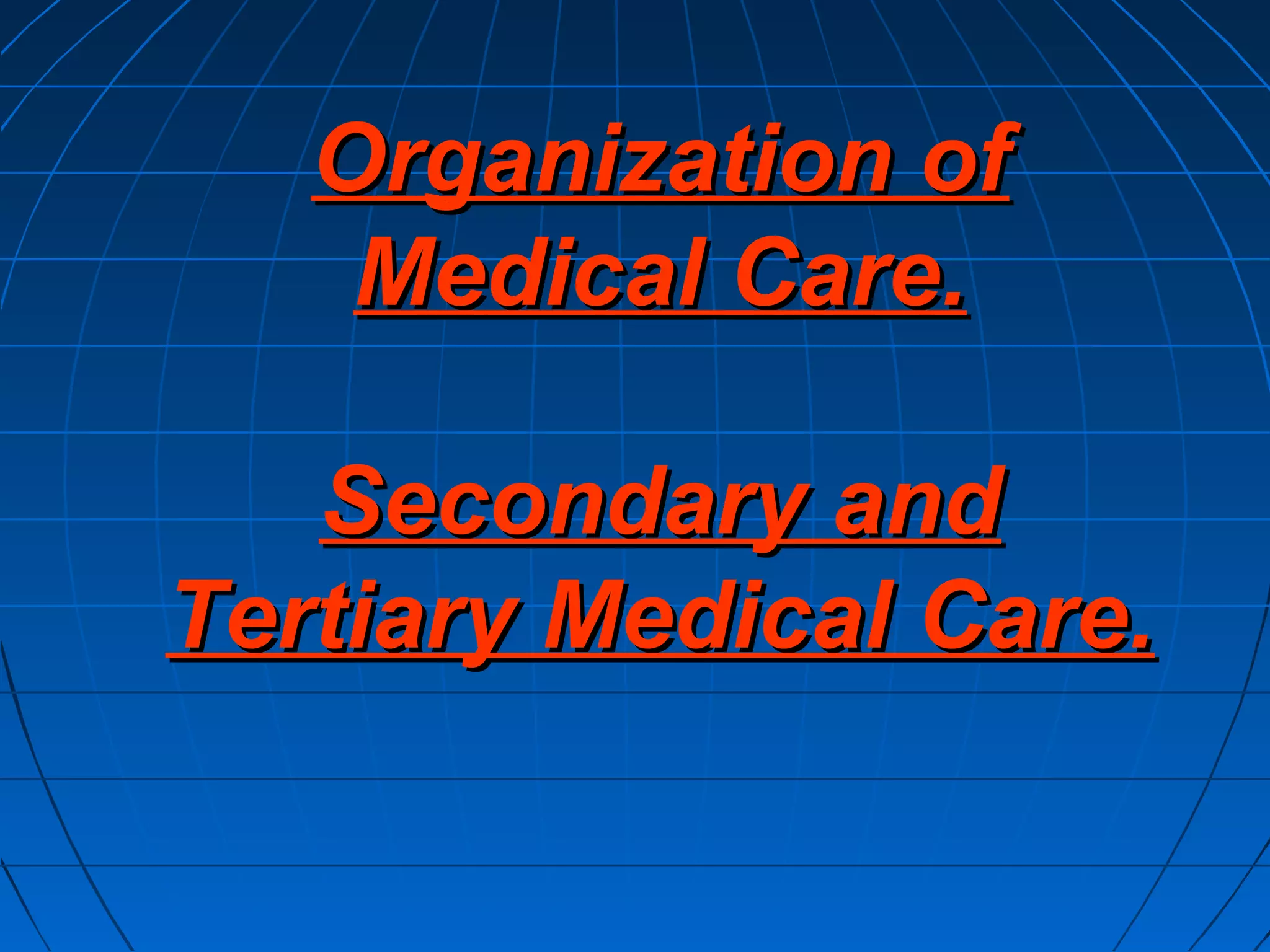 Organization of medical care. Secondary & Tertiary Medical care | PPT