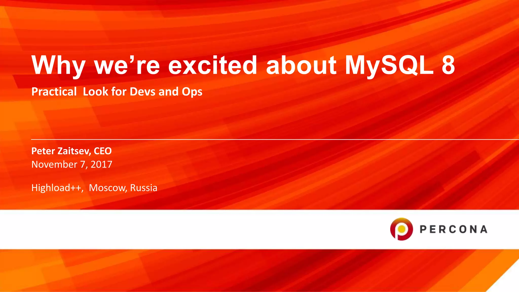 Why are we excited about MySQL 8? / Петр Зайцев (Percona) | PPT