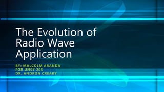 7.4 evolution of radio, malcolm a. | PPTX | Physics | Science
