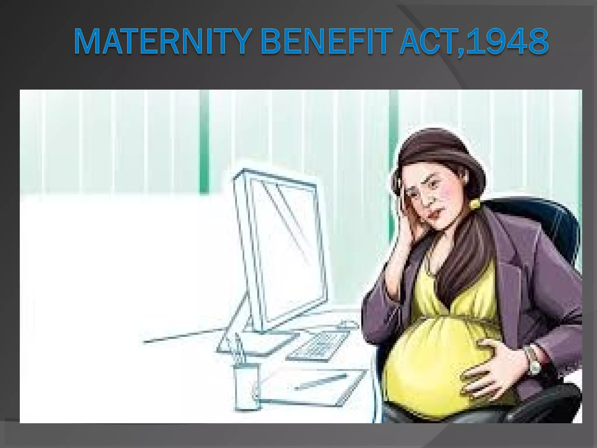 7. maternity benefit act, 1948 gp2 | PPT