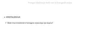 7. postupci odjeljivanja sastojaka iz smjesa | PPTX