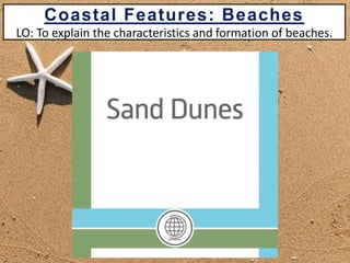 7. Beaches and sand dunes | PPTX