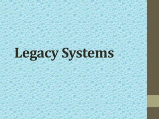 LEGACY SYSTEM In Software Engineering By NADEEM AHMED | PPT