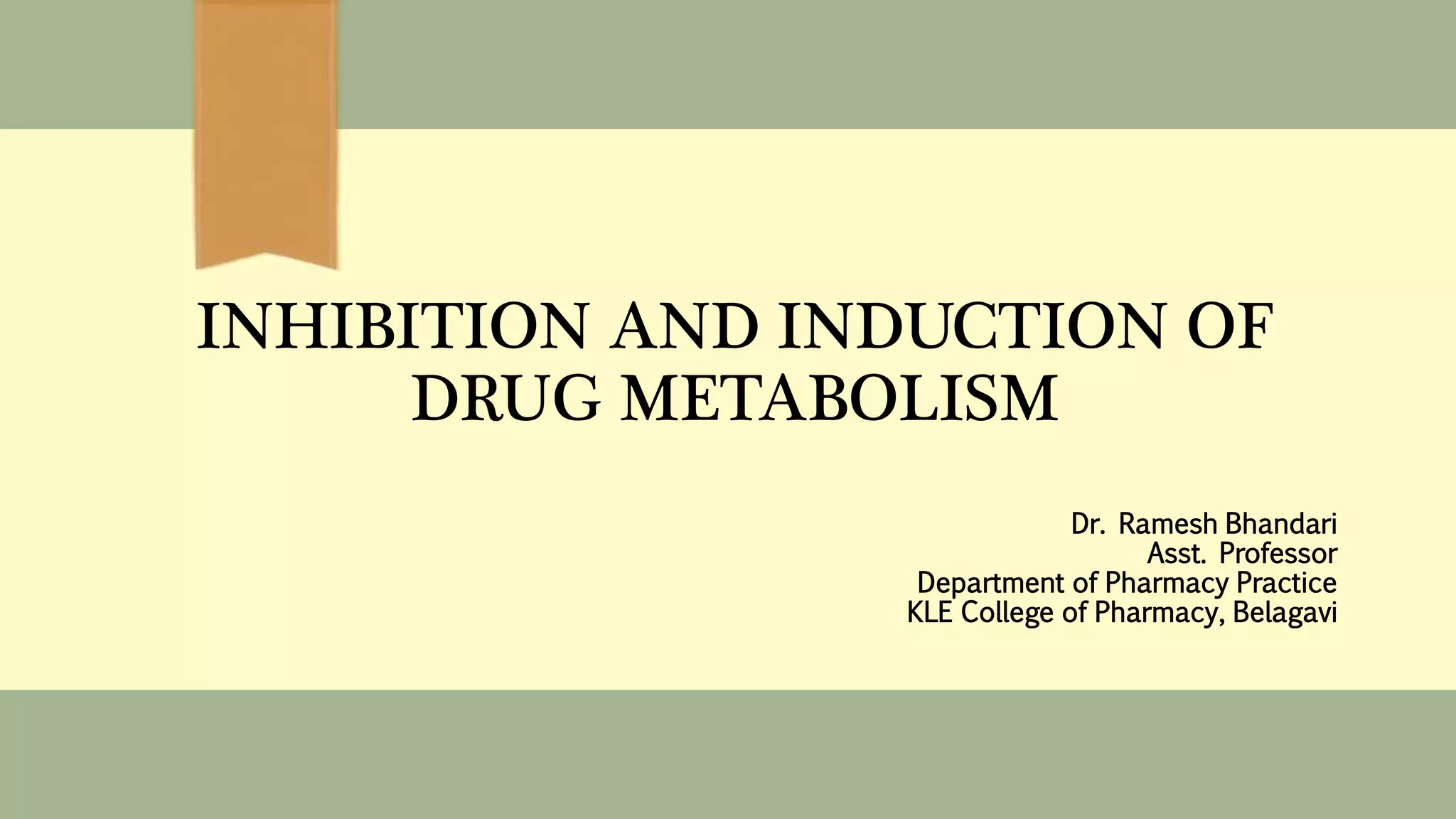 Inhibition and induction of drug metabolism | PPTX