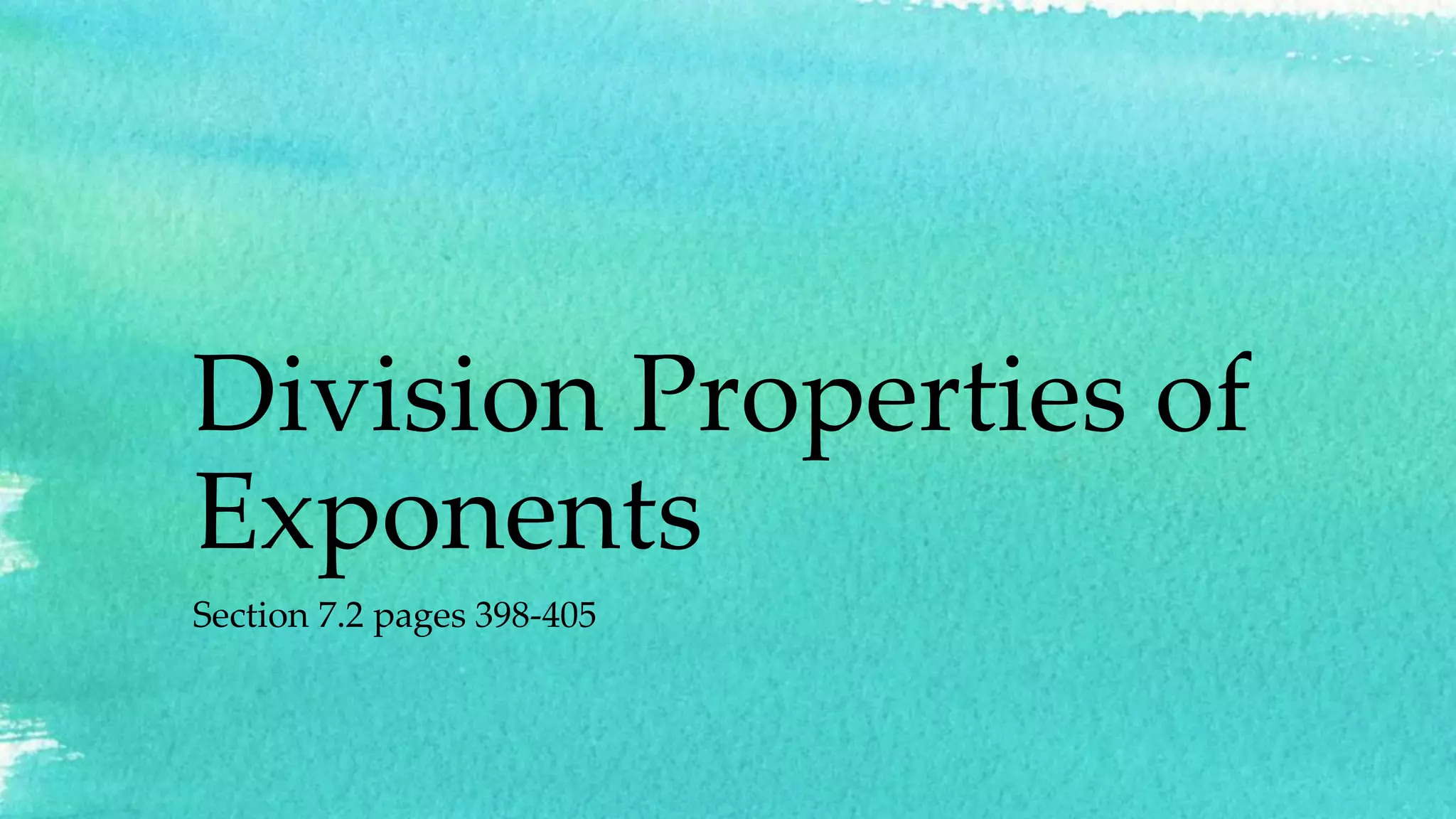 7.2 division properties of exponents | PPT