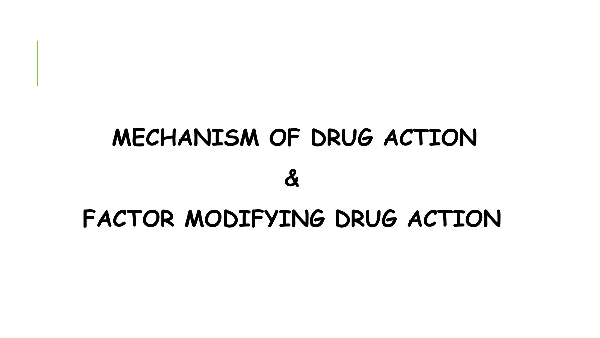 Mechanism of drug action & factor modifying drug action | PPT