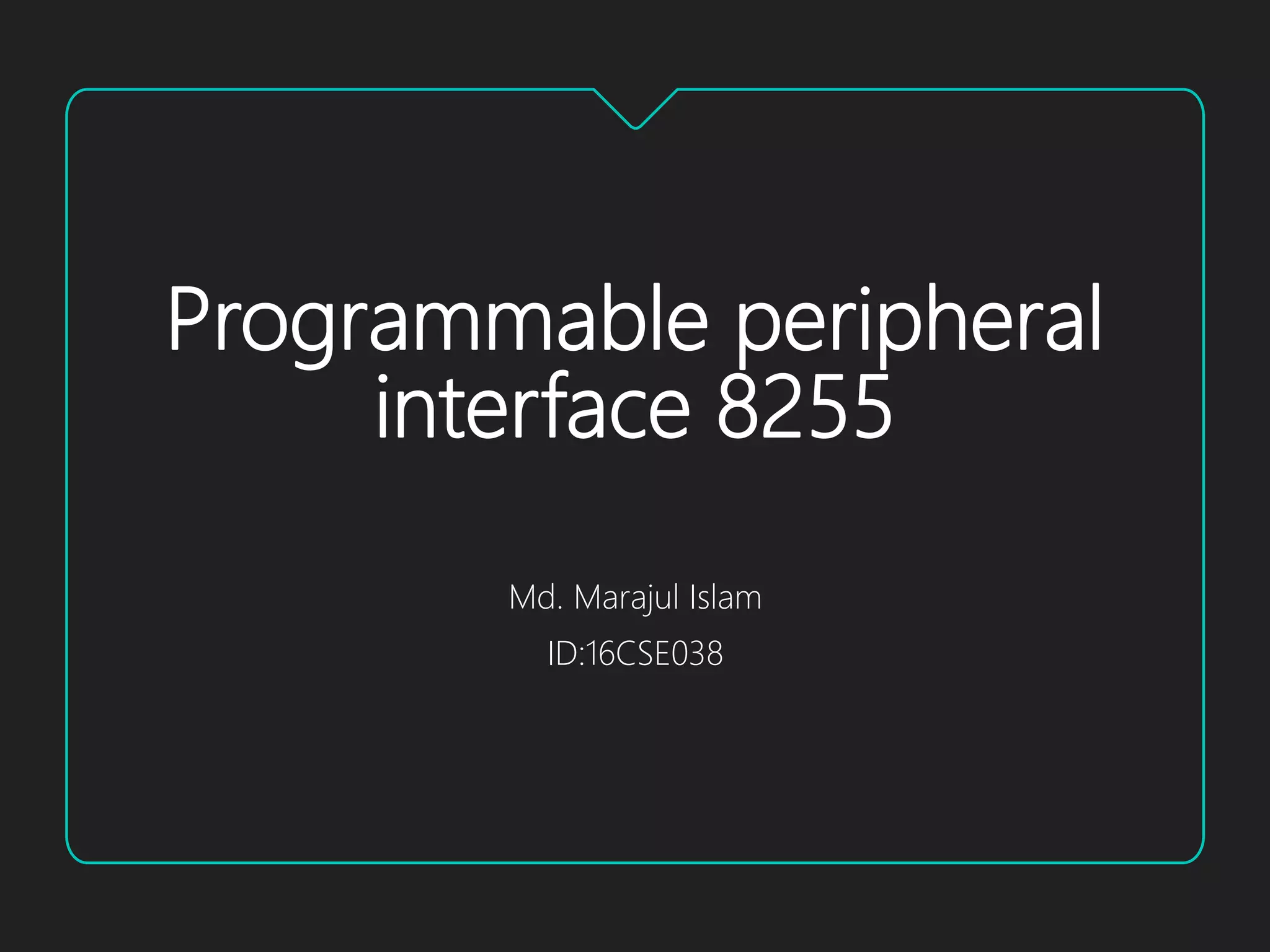 Programmable peripheral interface 8255 | PPTX