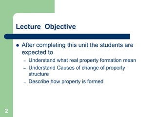 7.lecture 6 property formation | PPT