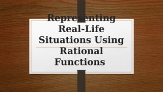 7._Representing_Real_Life_Situations_Using_Rational_Functions.pptx.pdf