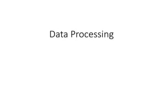 7. Data Processing-1-1.pptx