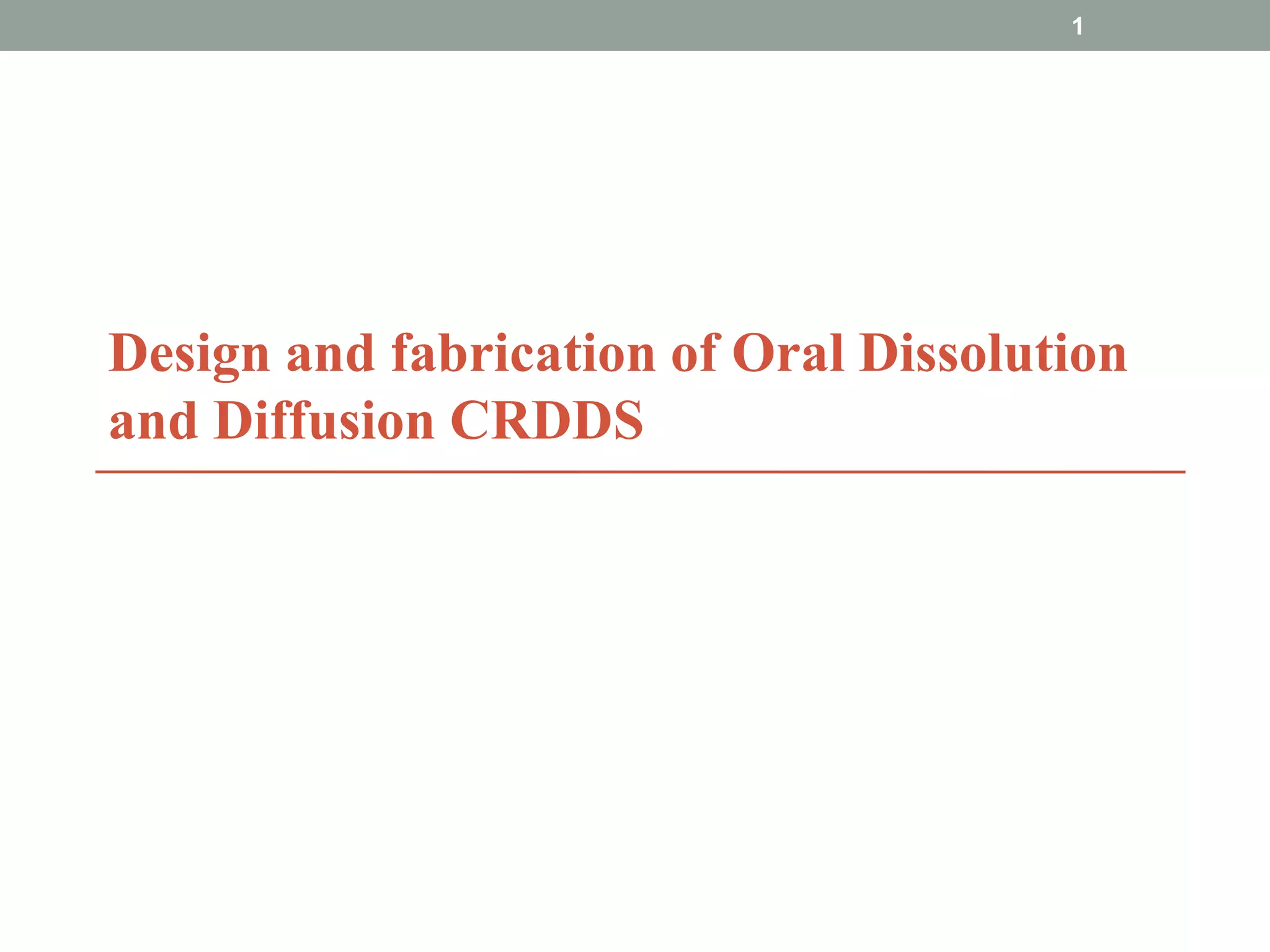 Design and fabrication of Oral-CRDDS....2 - Copy.pptx