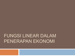 7. PENERAPAN EKONOMI (HUBUNGAN LINEAR).pptx