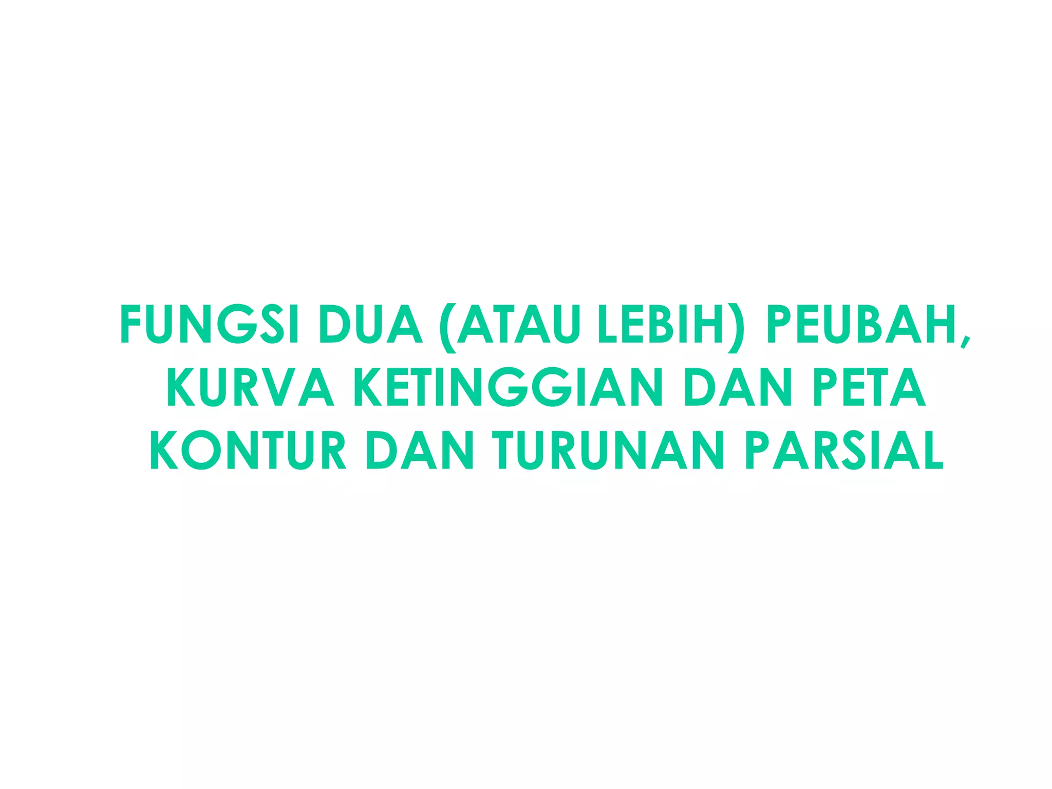7. Perbaikan Fungsi Dua Peubah, Peta Kontur dan Turunan Parsial (1).pdf