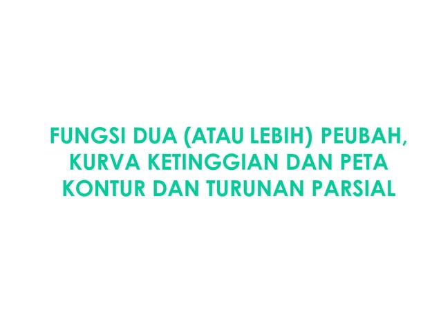 7. Perbaikan Fungsi Dua Peubah, Peta Kontur dan Turunan Parsial (1).pdf