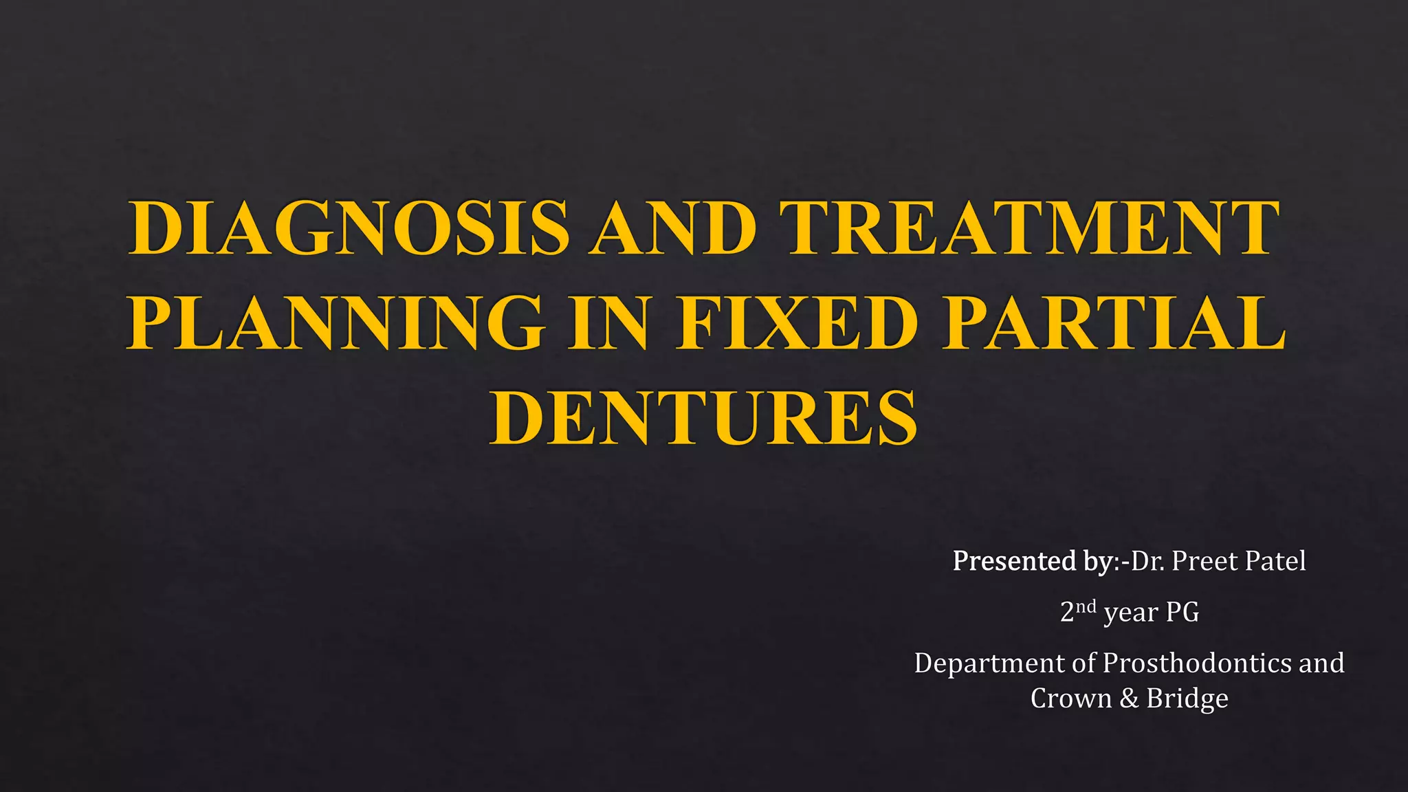 7. DIAGNOSIS AND TREATMENT PLANNING IN FIXED PARTIAL DENTURES.pptx