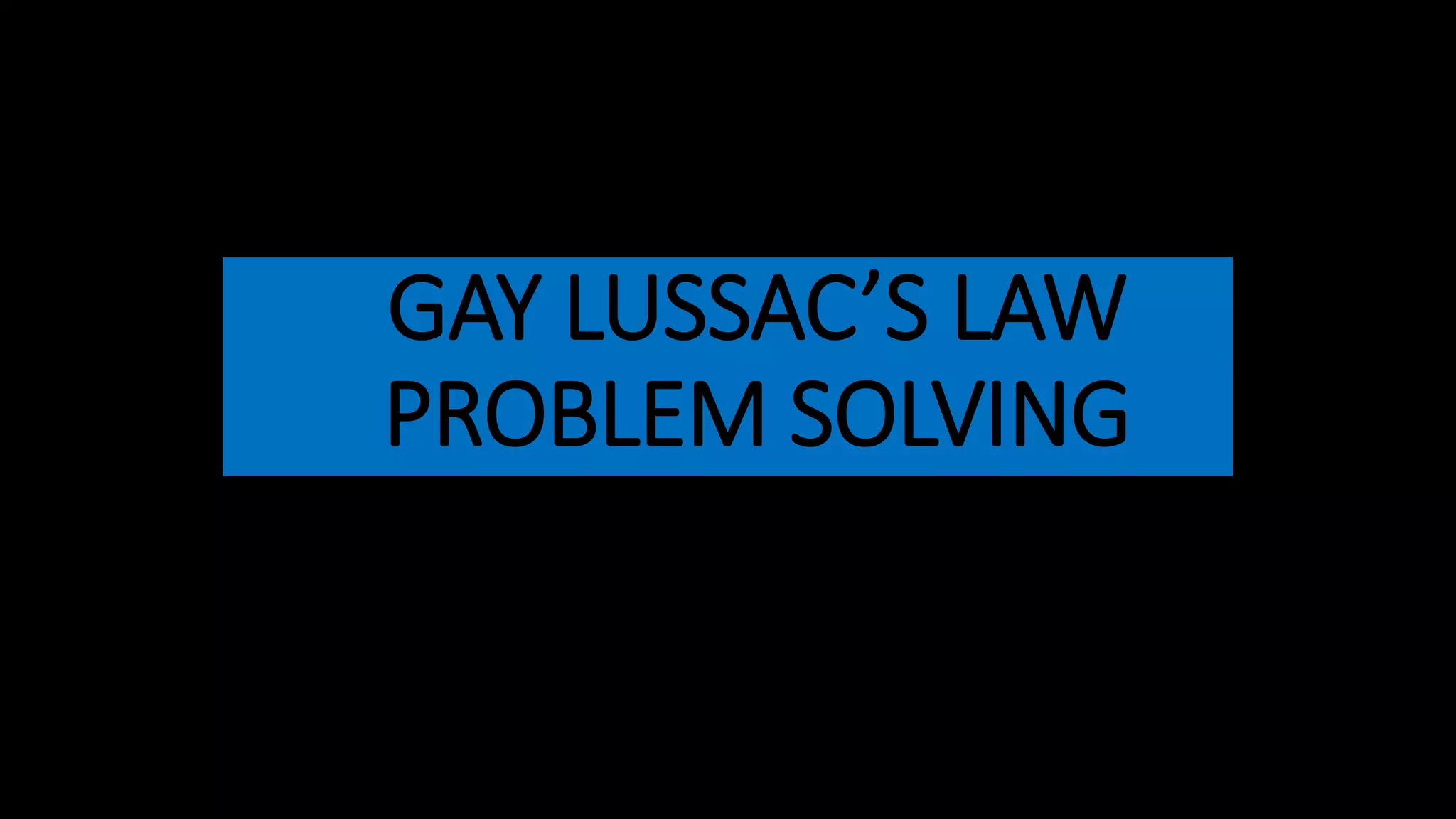 7.-GAY-LUSSACS-LAW-Problem-Solving.pptx