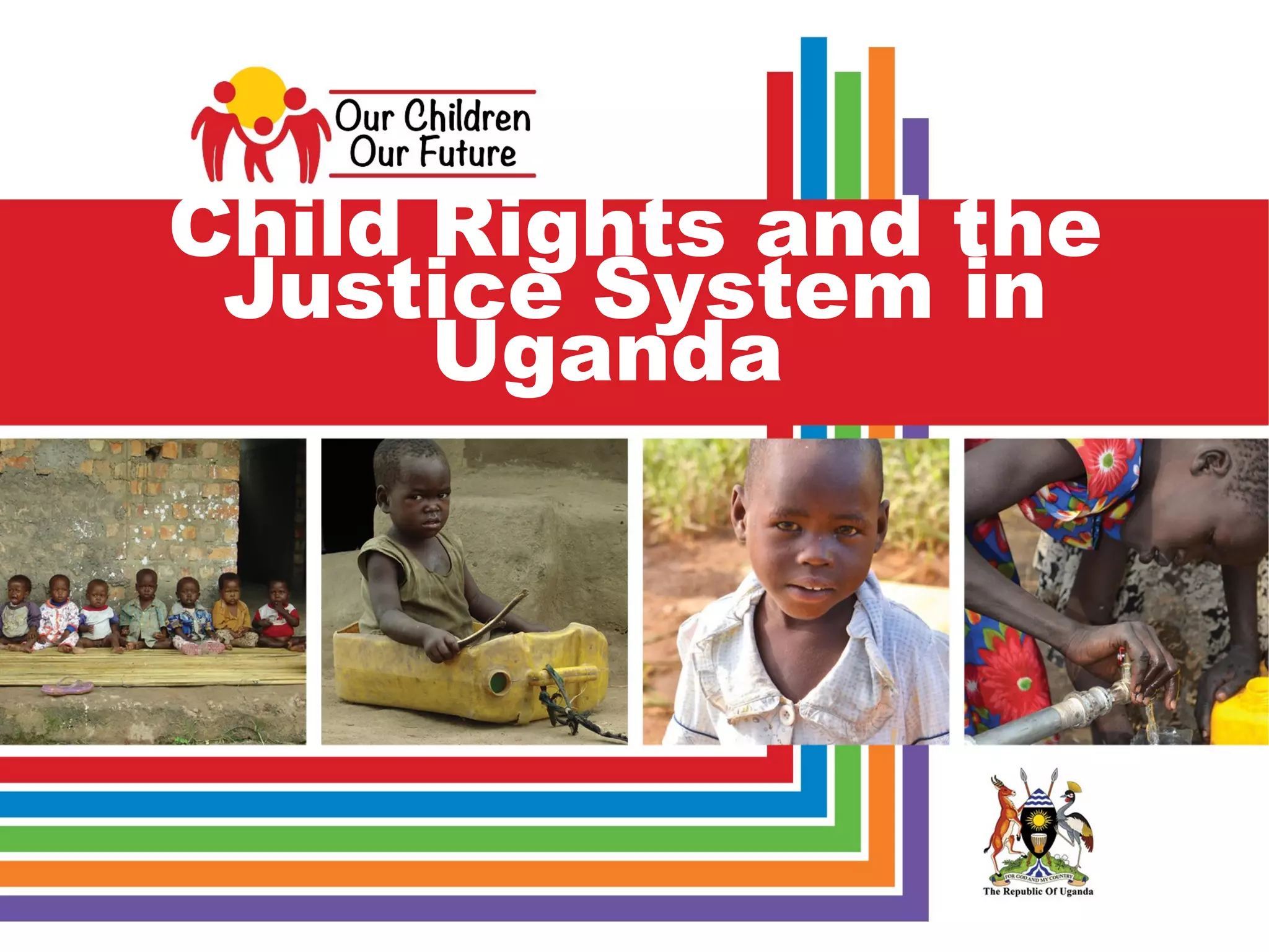 Technical Presentation: Child Rights and the Justice Systems in Uganda ...