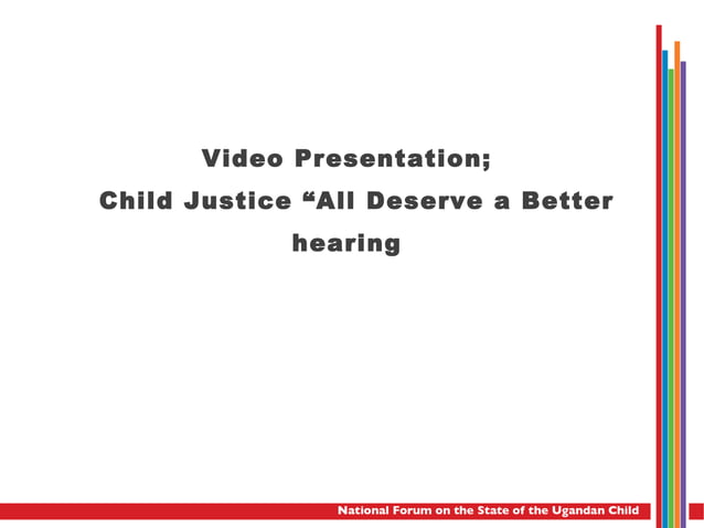 Technical Presentation: Child Rights and the Justice Systems in Uganda ...