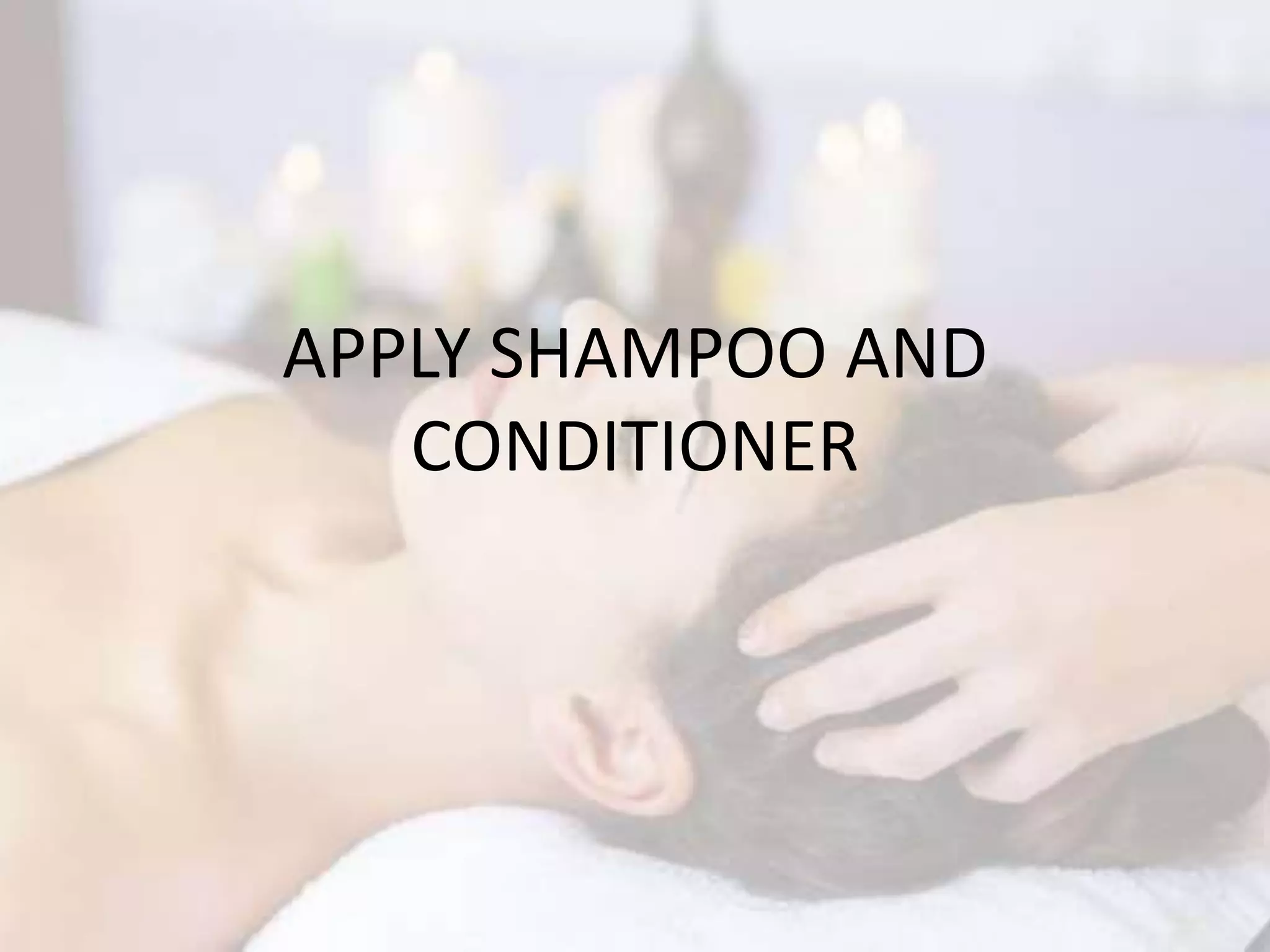 7. APPLY SHAMPOO AND CONDITIONER.pptx