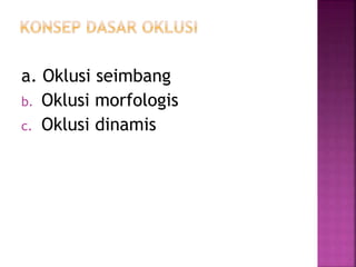 7. RELASI RAHANG, OKLUSI DAN ARTIKULASI.ppt