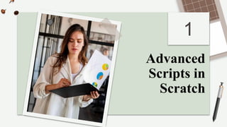 7.Advanced Scripts in Scratch.pptx