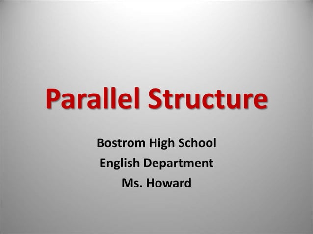 7. Parallel Structure Bostrom School-Wide.ppt