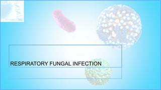 7.Respiratory Fungal Infections.pptx