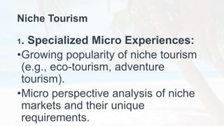 7. TRENDS AND CHALLENGES IN MICRO PERSPECTIVE TOURISM.pptx | Travel