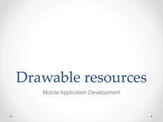 7. Drawable Resources in mobile app development | PPT