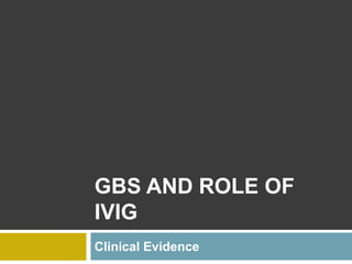 7. GBS , Gullian Barre Syndrome and Role of IVIg.pptx