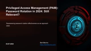 Password Rotation in 2024 is still Relevant | PPT