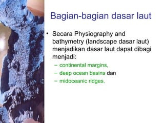 Pengantar Oseanografi Materi tentang Geologi Dasar laut | PPT