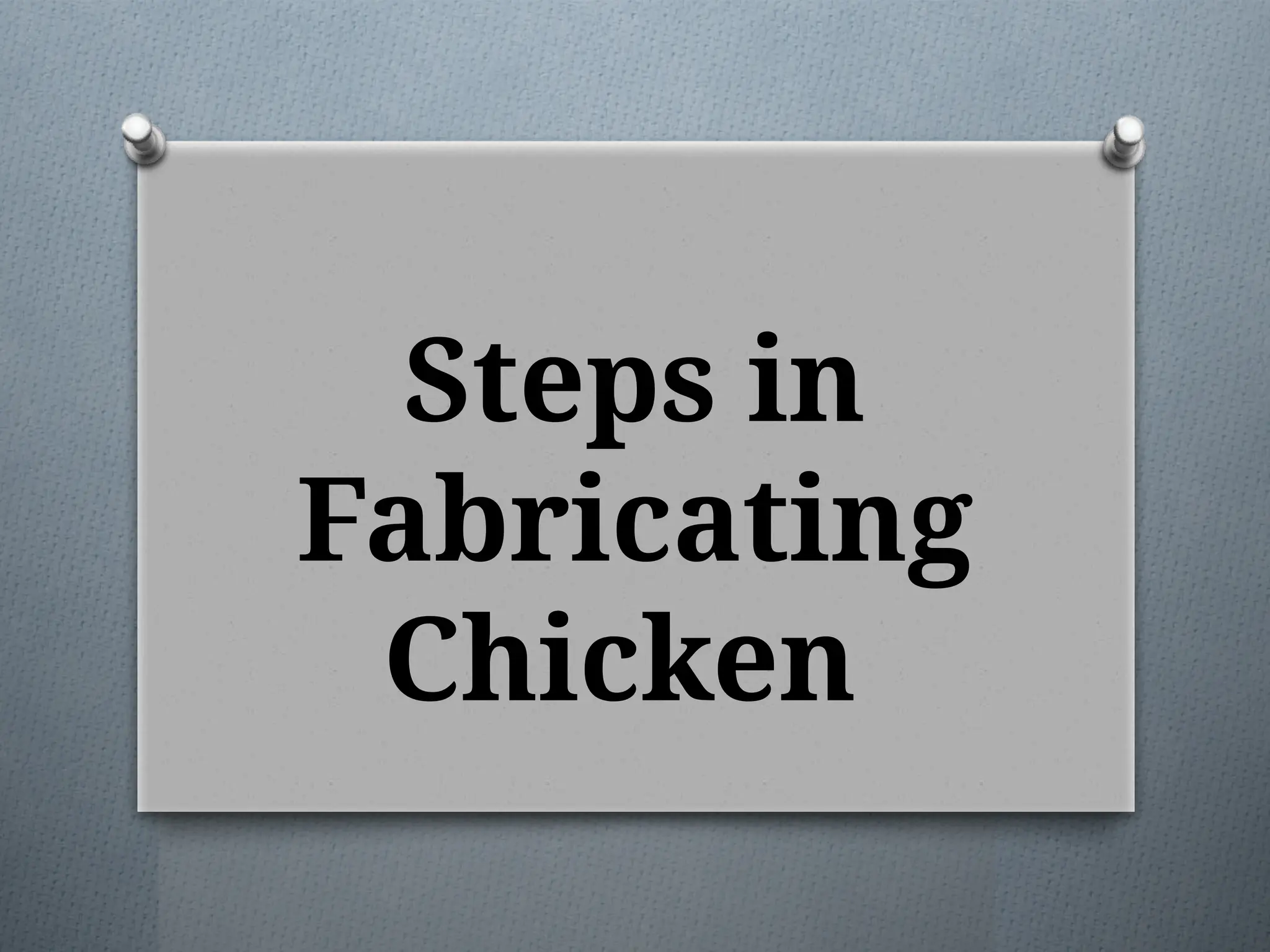7.Steps in Fabricating Chicken.presentation | PPTX