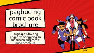 7. Fil7-Q2-Aral7-Comic Book Brochure (1).pptx