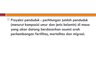 7. Proyeksi Penduduk.pptx proyeksi penduduk | PPTX