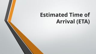 7.-Estimated-Time-of-Arrival-ETA with example ppt | PPTX