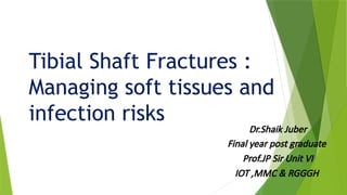 Tibial shaft fractures Managing soft tissues and infection | PPTX