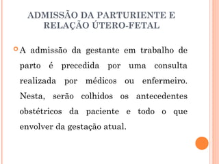 Admissão da parturiente e relação utero-fetal.ppt