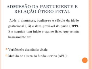 Admissão da parturiente e relação utero-fetal.ppt