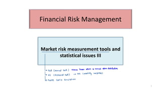 7. Market risk measurement tools and statistical issues III(1).pdf