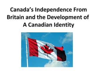 7.2 canada independence from_britain | PPT