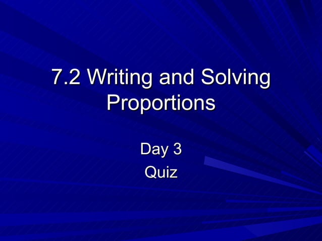 7.2 writing and solving proportions 3 | PPT