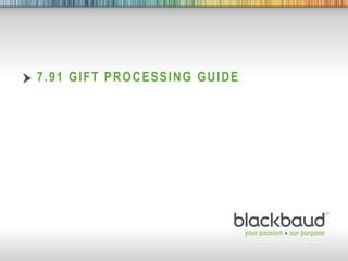 7.91 gift processing user guide | PPT